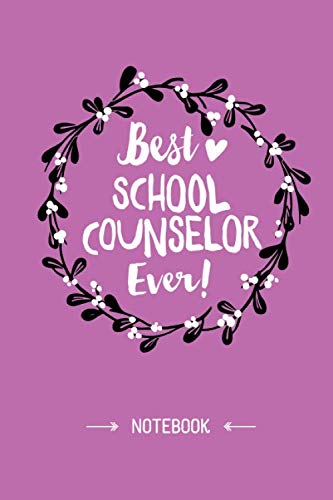 Best School Counselor Ever: 6x9 Notebook, Great School Counselor Gifts ...