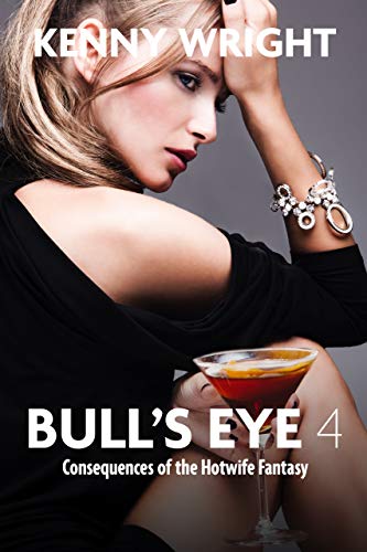 Bull's Eye 4: Consequences of the Hotwife Fantasy (English Edition) eBook : Wright, Kenny ...