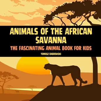 Animals of the African Savanna: The Fascinating Animal Book for Kids ...