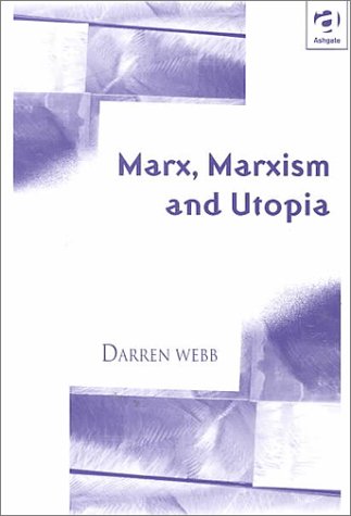 Marx, Marxism and Utopia: Webb, Darren: 9780754611783: Amazon.com: Books