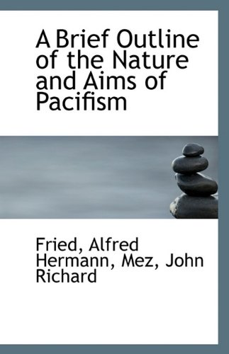 A Brief Outline of the Nature and Aims of Pacifism: Amazon.co.uk ...