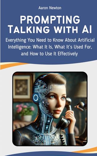 PROMPTING - Talking with AI: Everything You Need to Know About - Want ...