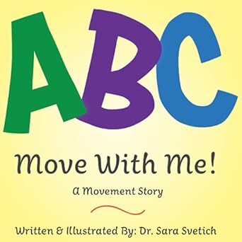 ABC Move With Me: Svetich, Dr. Sara: 9781735768274: Amazon.com: Books