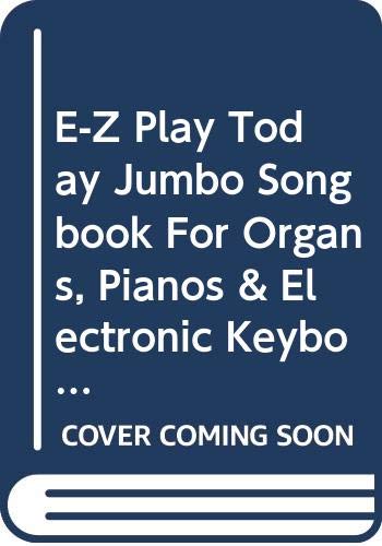 E-Z Play Today Jumbo Songbook For Organs, Pianos & Electronic Keyboards: 274 Songs For All ...