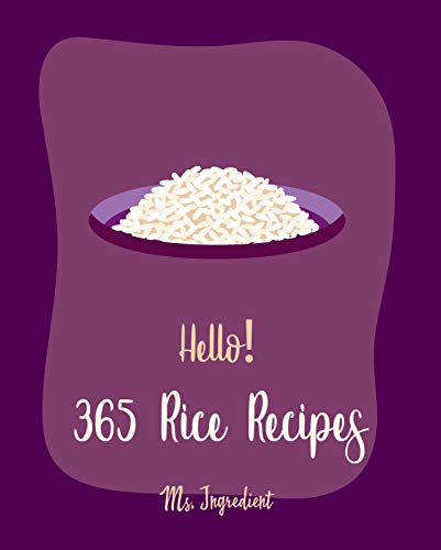 Amazon.com: Hello! 365 Rice Recipes: Best Rice Cookbook Ever For ...