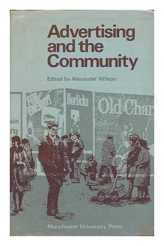 Advertising and the community;: Wilson, Alexander: 9780719003363 ...