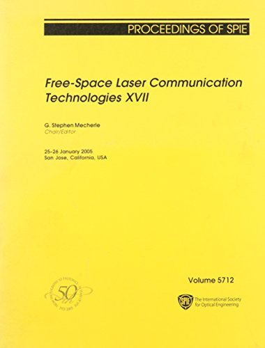 Free-space Laser Communication Technologies XVII: 17 (Proceedings of ...