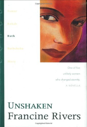 Unshaken: Ruth (The Lineage of Grace Series #3) by Francine Rivers(2013 ...
