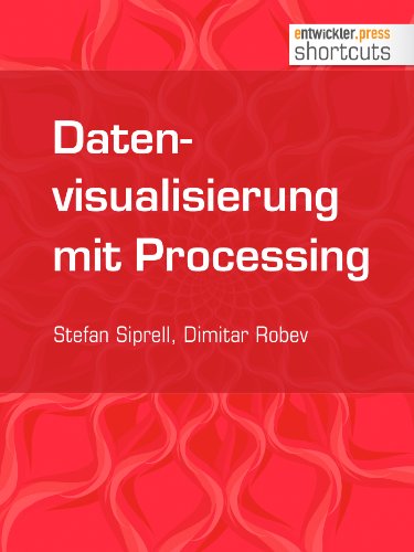 Datenvisualisierung mit Processing (shortcuts 84) eBook : Siprell ...