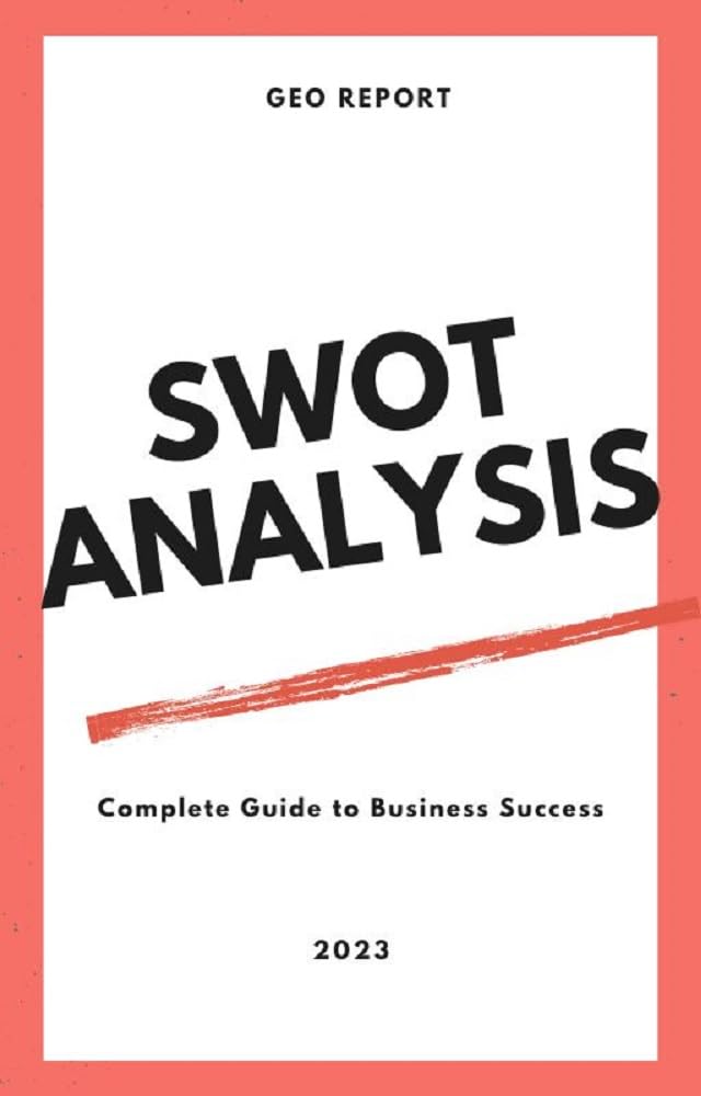 Amazon.com: SWOT Analysis: Complete Guide to Business Success eBook ...