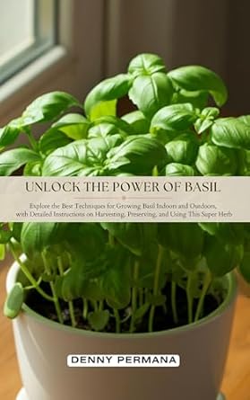 Unlock the Power of Basil: Explore the Best Techniques for Growing ...