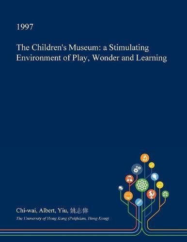 The Children's Museum: a Stimulating Environment of Play, Wonder and ...