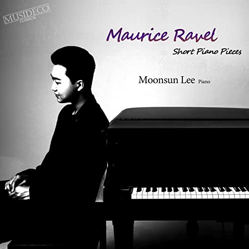 Amazon MusicでMoonsun LeeのMaurice Ravel: Short Piano Piecesを再生する