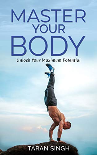 Master your body: Unlock your maximum potential - Kindle edition by ...