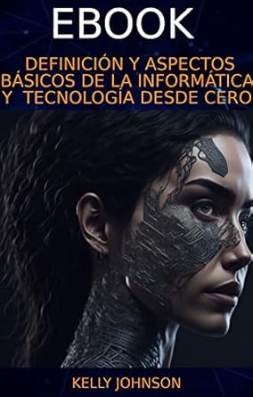 Amazon.com: INTRODUCCIÓN A LA INFORMÁTICA Y TECNOLOGÍA: conceptos básicos desde cero (Spanish ...