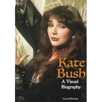 Kate Bush: A Visual Biography : Shenton, Laura: Amazon.co.za: Books