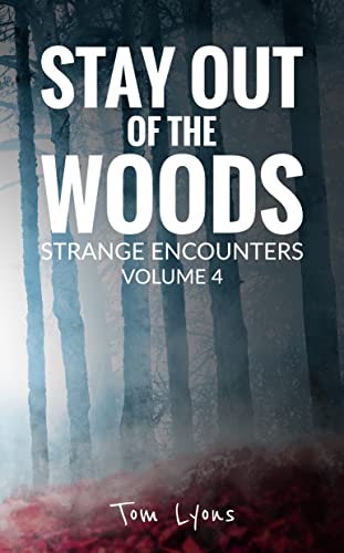 Amazon.com: Stay Out of the Woods: Strange Encounters, Volume 4 eBook ...
