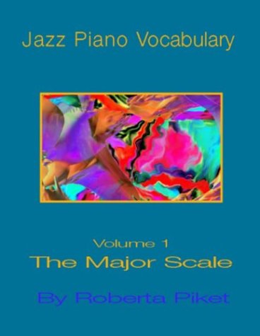 Jazz Piano Vocabulary, Volume 1: The Major Scale : Piket, Roberta ...