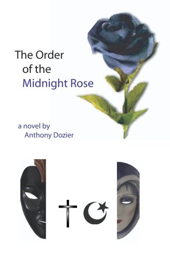 The Order of the Midnight Rose: Dozier, Anthony: 9780979454103: Amazon ...