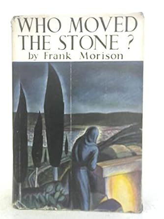 Who Moved the Stone?: Morison, Frank: Amazon.com: Books