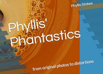 Phyllis' Phantastics: from original photos to distortions: Stokes ...