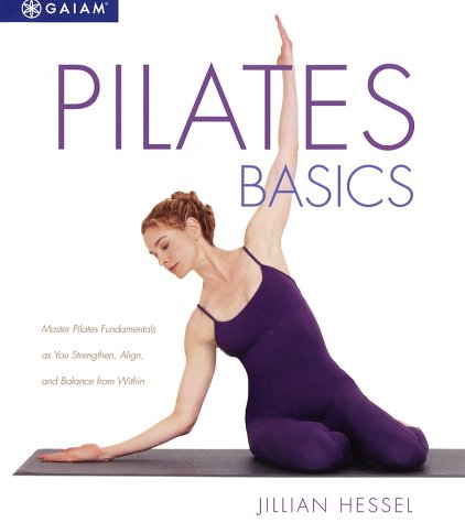 Pilates Basics: Master Pilates Fundamentals As You Balance, Strengthen ...