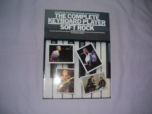 The Complete keyboard player: Soft rock: unknown author: 9780711917354 ...
