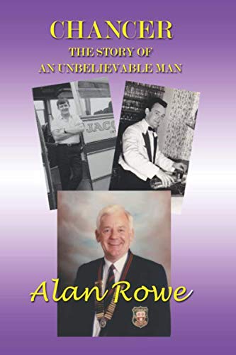 Chancer The Story of an Unbelievable Man: Amazon.co.uk: Rowe, Alan ...