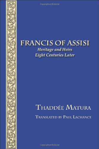 Francis of Assisi - Heritage and Heirs Eight Centuries Later : Thaddee ...