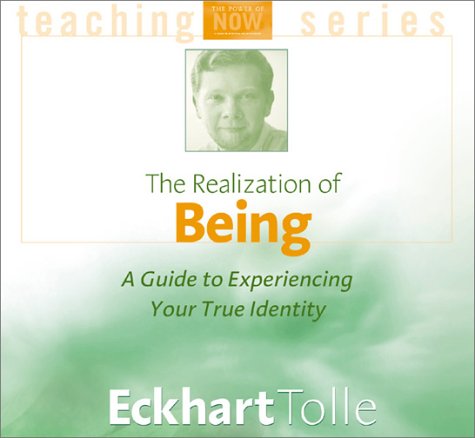 The Realization of Being: A Guide to Experiencing Your True Identity: Tolle, Eckhart ...