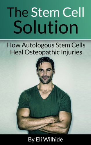The Stem Cell Solution: How Autologous Stem Cells Heal Osteopathic Injuries (Adult Stem Cells ...