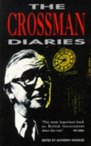 The Crossman Diaries: Amazon.co.uk: Crossman, Richard, Howard, Anthony ...
