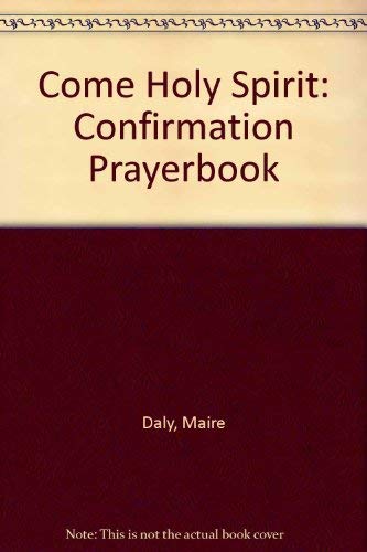 Come Holy Spirit: A Confirmation Prayerbook: Maire Daly: 9781853902659 ...