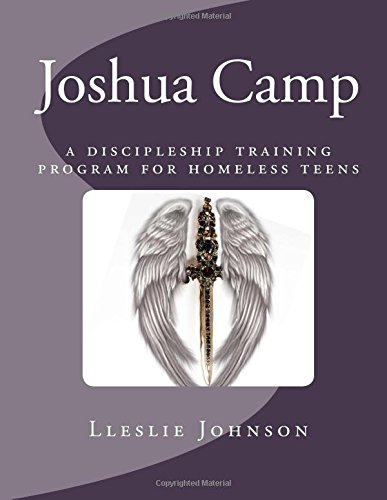 Joshua camp: A Discipleship Training Program For Homeless Teens ...