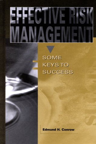 Effective Risk Management: Some Keys to Success: E. H. Conrow ...