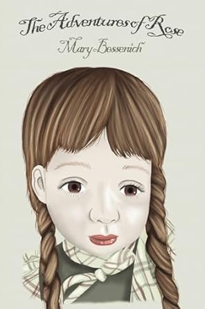 The Adventures Of Rose: Mary Bessenich: 9781398452206: Amazon.com: Books