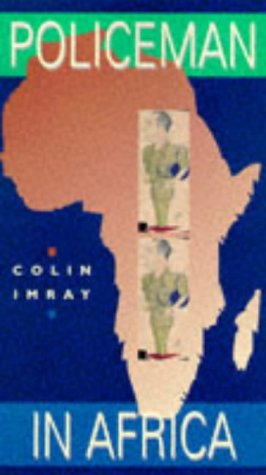 Policeman in Africa: Colin Imray: 9781857762013: Amazon.com: Books