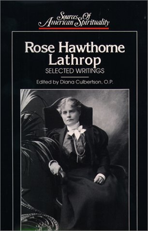 Rose Hawthorne Lathrop: Selected Writings (Sources of American ...