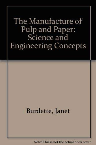 The Manufacture of Pulp and Paper: Science and Engineering Concepts ...
