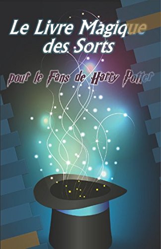 Le Livre Magique des Sorts pour le Fans de Harry Potter: Boger, Daniel ...