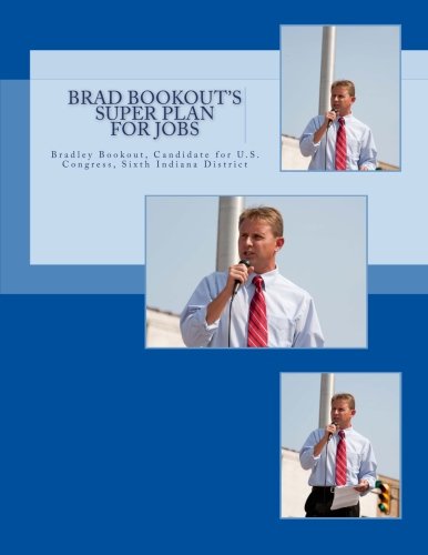 Brad Bookout's Super Plan for Jobs: Bradley Bookout for US Congress ...