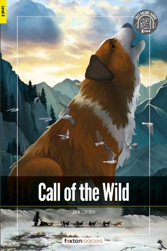 Call of the Wild - Foxton Readers Level 3 (900 Headwords CEFR B1) with ...