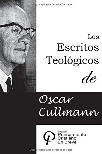 Los Escritos Teológicos de Oscar Cullmann (Pensamiento Cristiano en ...