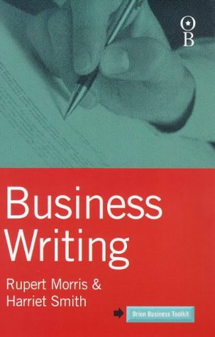 Business Writing (Orion Business Toolkit): Morris, Rupert ...