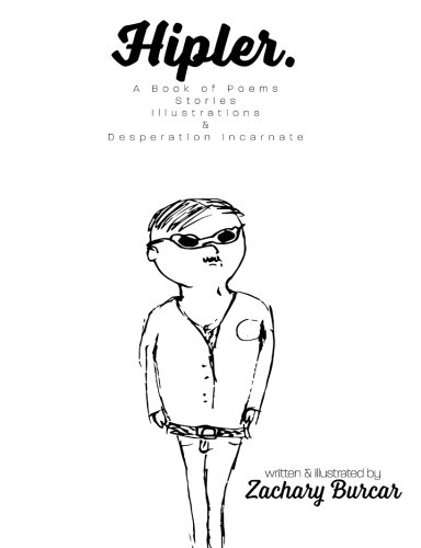 Hipler: A Book of Poems, Stories, Illustrations and Desperation ...