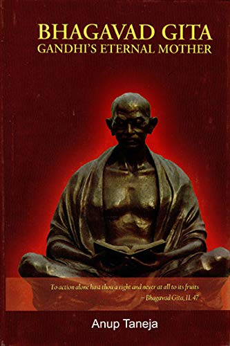 Bhagavad Gita (Gandhi's Eternal Mother): Anup Taneja: 9788194428022 ...