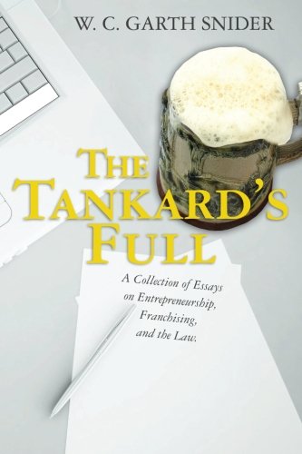 The Tankard's Full: A Collection of Essays on the Entrepreneurship ...