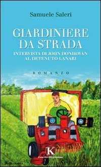 Giardiniere da strada. Intervista di John Donhovan al detenuto Lanari ...