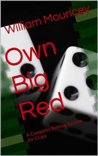 Own Big Red: A Complete Craps Betting System eBook : Mouncey, William ...