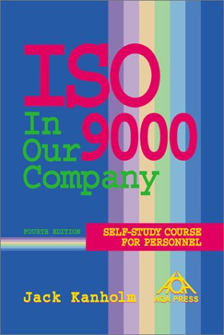 Iso 9000 in Our Company: Self-Study Course for Personnel: Kanholm, Jack ...